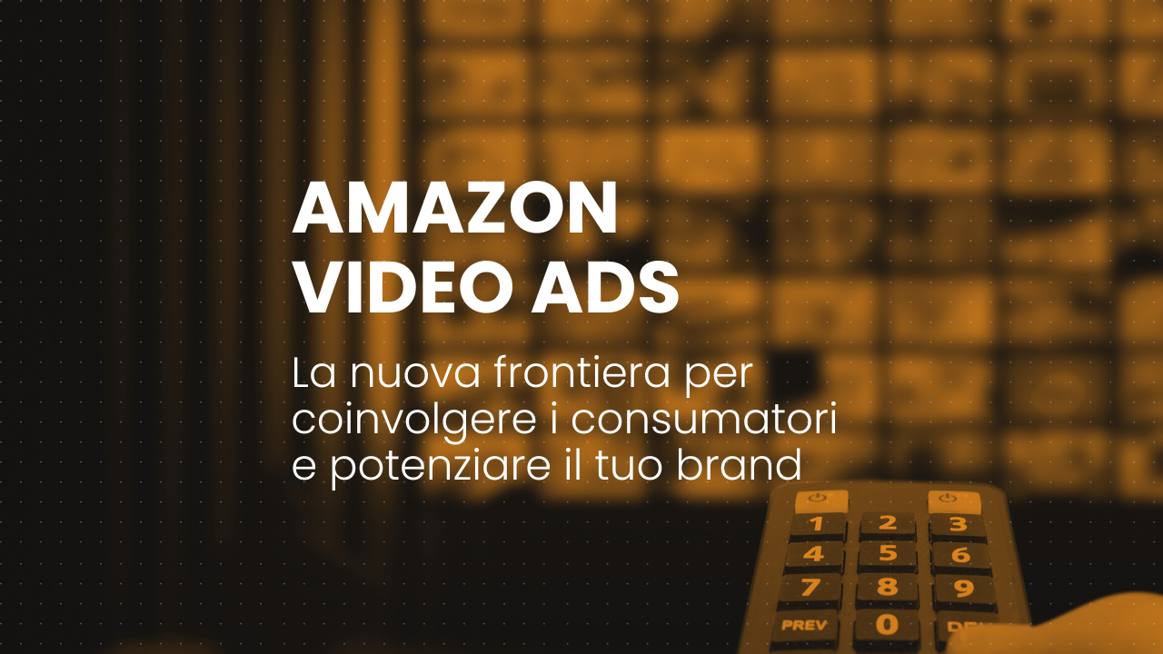 Amazon Video Ads: La nuova frontiera per coinvolgere i consumatori e ...